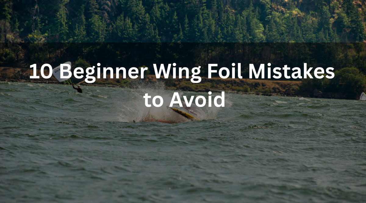 Beginner Wing Foil Mistakes | What To Avoid